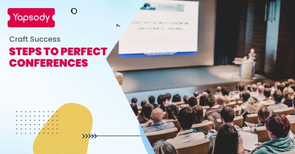 10 Steps To Organize A Successful Conference In 2023 » Yapsody ...