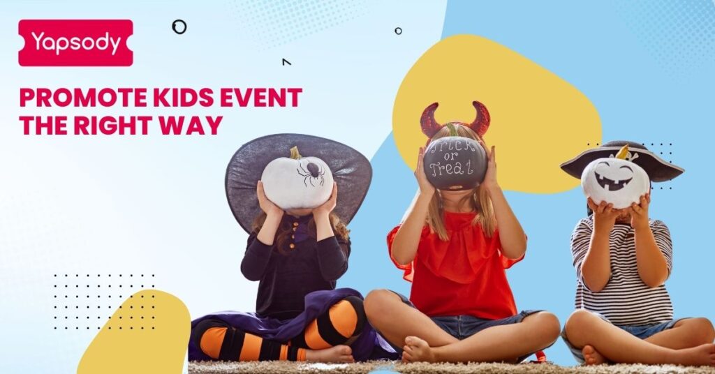 The Right Ways to Promote Kid's Event » Yapsody Blog