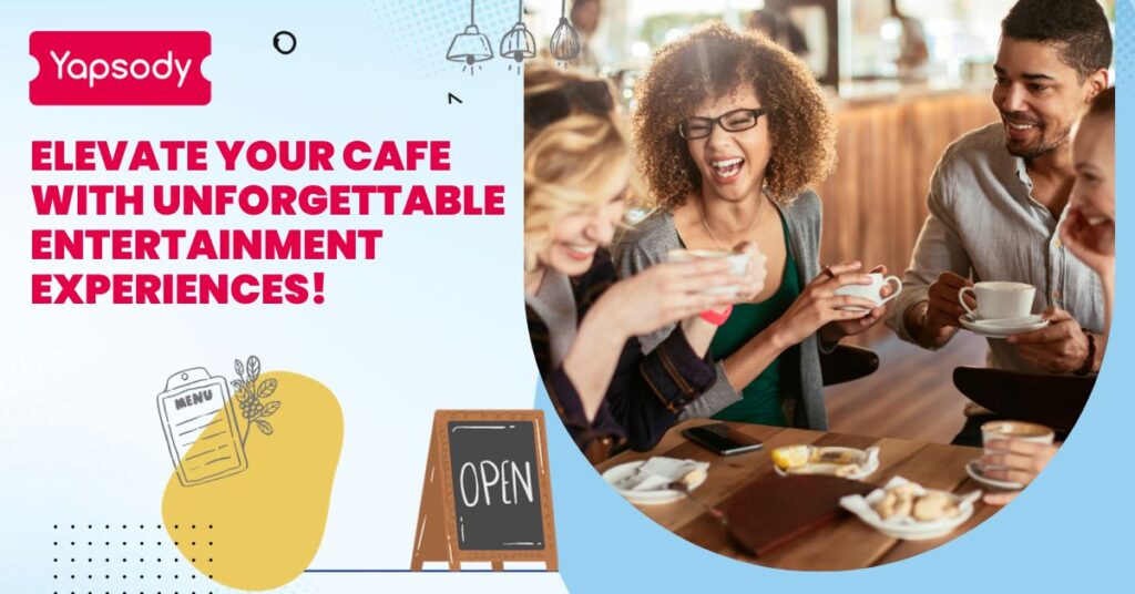 10 Entertainment Activities That'll Rock Your Cafe » Yapsody Blog
