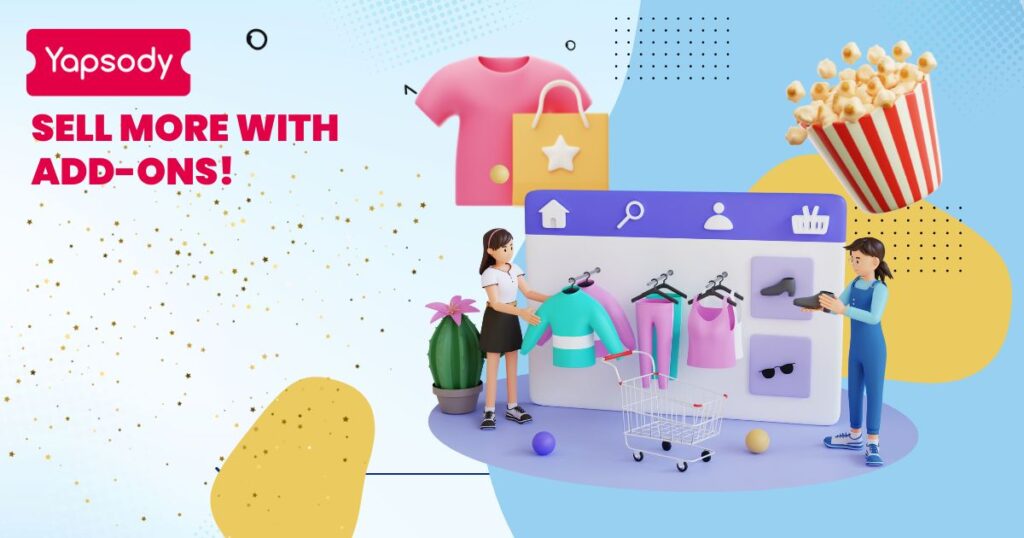 Maximize Revenue with Ticket Add-Ons: Upselling Beyond Tickets » Yapsody Blog