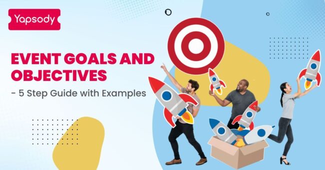 Event Goals and Objectives - 5 Step Guide - Yapsody