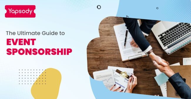 The Ultimate Guide to Event Sponsorship - Yapsody