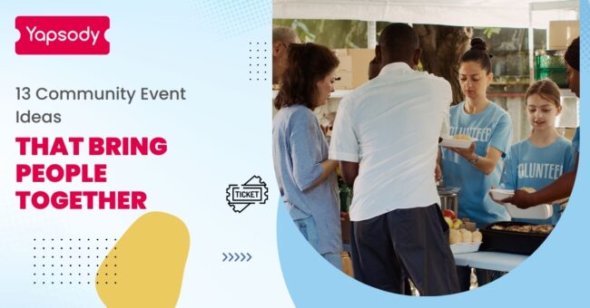 13 Community Event Ideas That Bring People Together » Yapsody Blog