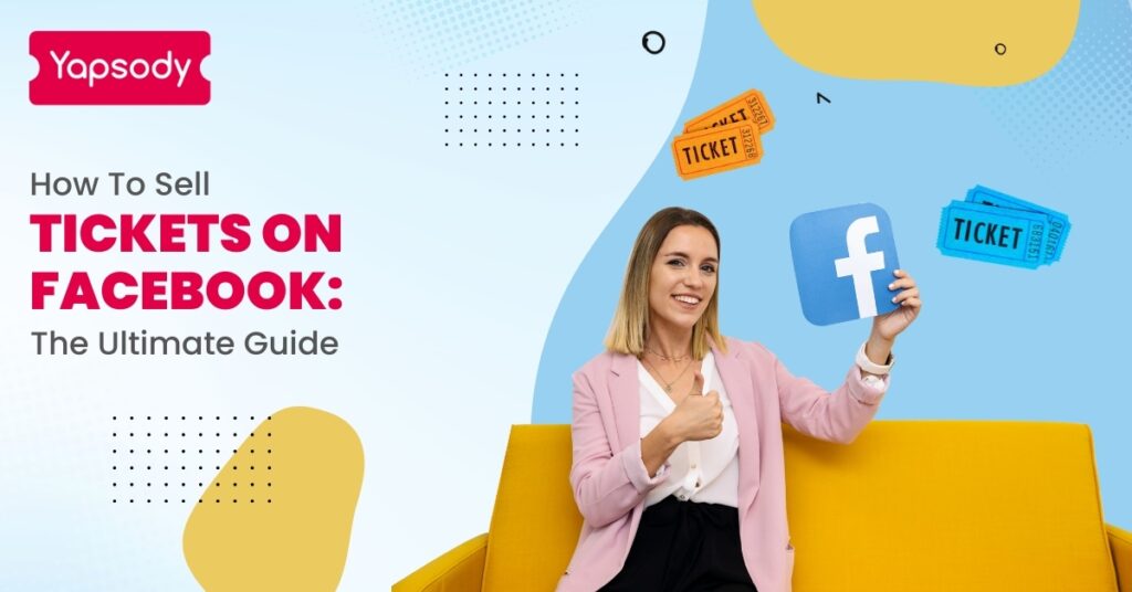 How To Sell Tickets On Facebook: The Ultimate Guide