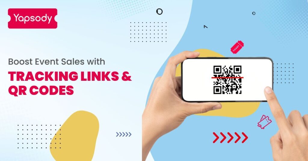 Boost Event Sales with Tracking Links & QR Codes - Yapsody