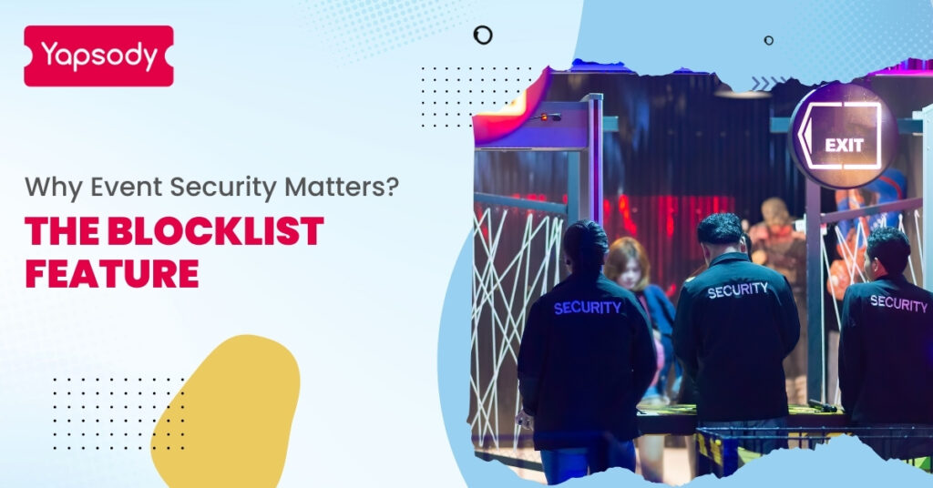 Why Event Security Matters? The Blocklist Feature - Yapsody