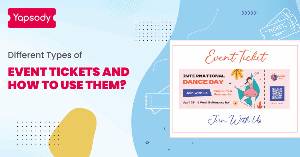 Different Types of Event Tickets and How to Use Them? » Yapsody Blog